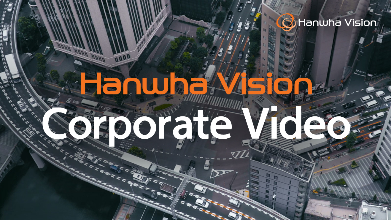 Hanwha Vision - Global Vision Solution Provider